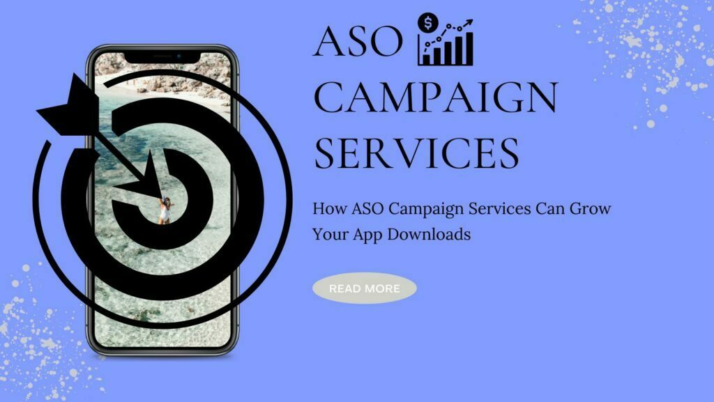 How ASO Campaign Services Can Grow Your App Downloads